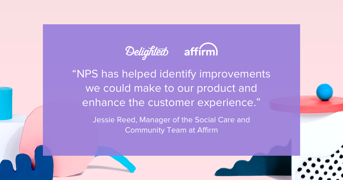 Affirm + Delighted | Driving impact through NPS