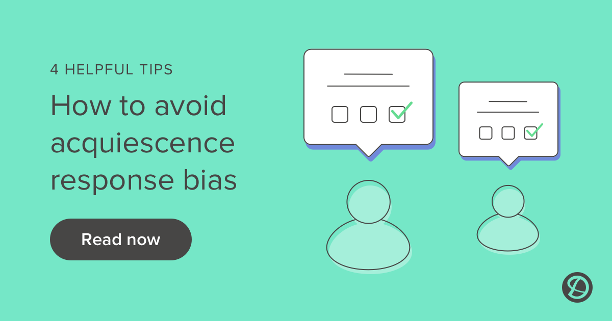 4 ways to prevent acquiescence bias in customer feedback