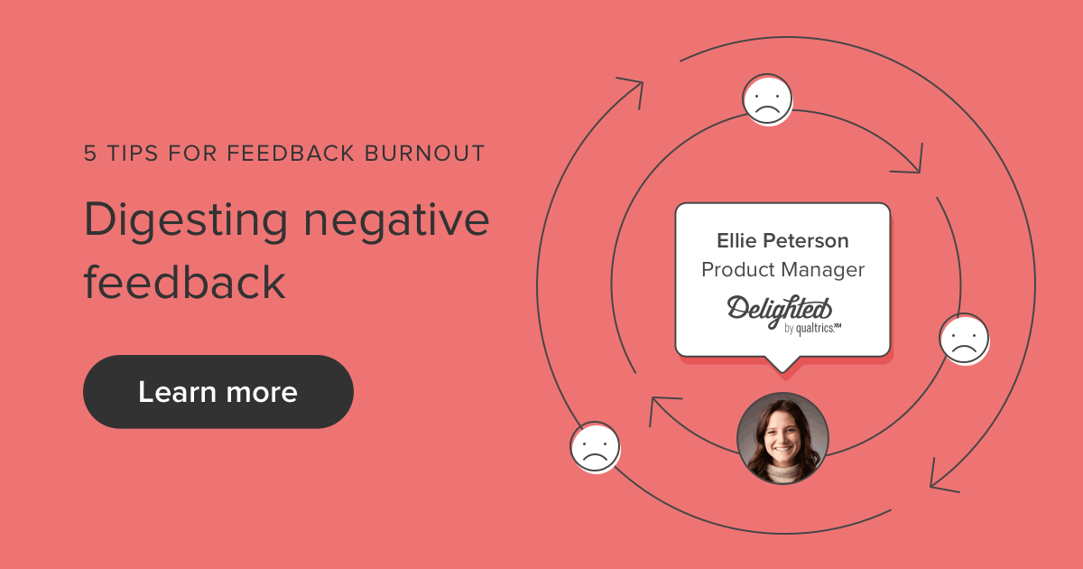 Digesting negative feedback in your CX program | Delighted